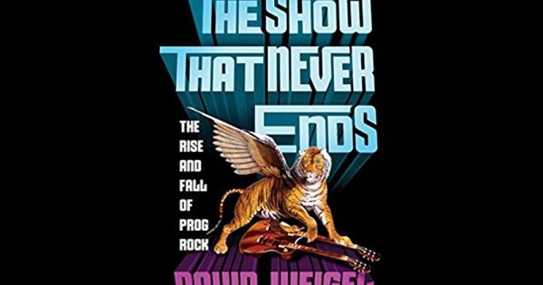 Book Preview: "The Show That Never Ends: The Rise and Fall of Prog Rock ...