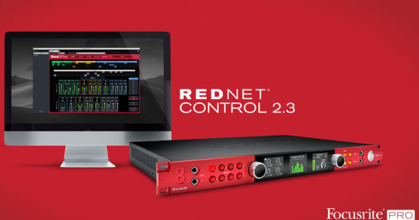 Focusrite’s RedNet Control Now Includes Support for Red Range ...