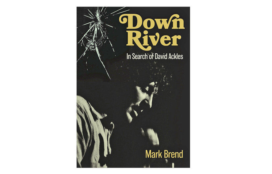 Book Store: "Down River: In Search of David Ackles" By Mark Brend